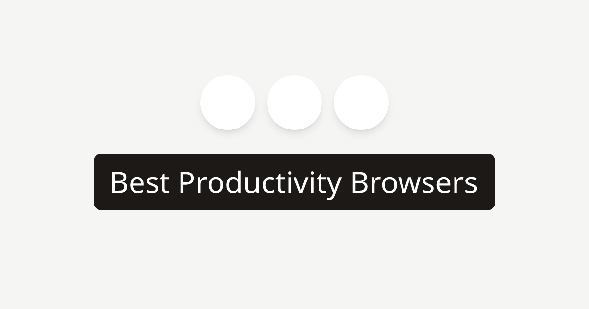 Best Productivity Browsers